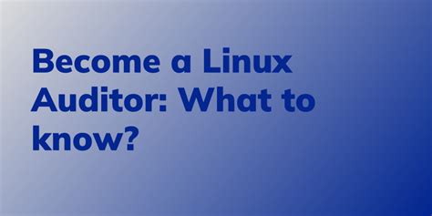 Become A Linux Auditor What To Know Linux Audit