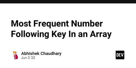 Most Frequent Number Following Key In An Array Dev Community
