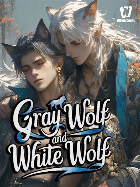 Read Gray Wolf And White Wolf Peerlesscucumberx Webnovel