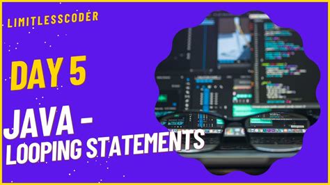 Java Looping Statements Day Limitlesscoder Youtube