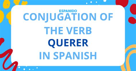 Querer Verb Conjugation Present Preterite Subjunctive
