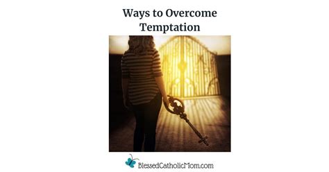 Ways To Overcome Temptation Blessed Catholic Mom