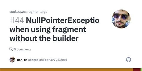 Nullpointerexception When Using Fragment Without The Builder · Issue 44 · Sockeqwefragmentargs