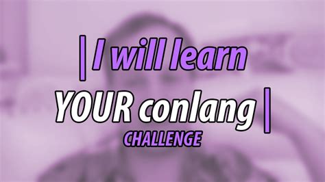 I Will Learn Your Conlang Youtube