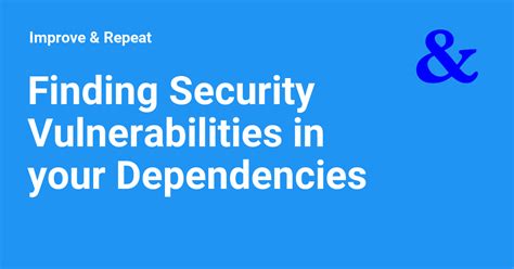finding security vulnerabilities in your dependencies with dependency