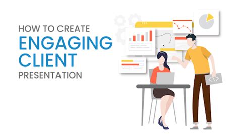 How To Create Engaging Client Presentation Fileproinfo Blogs
