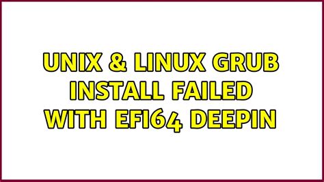 Unix Linux Grub Install Failed With Efi Deepin YouTube