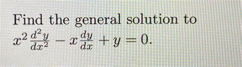 Solved Find the general solution to x² y xy y Chegg com