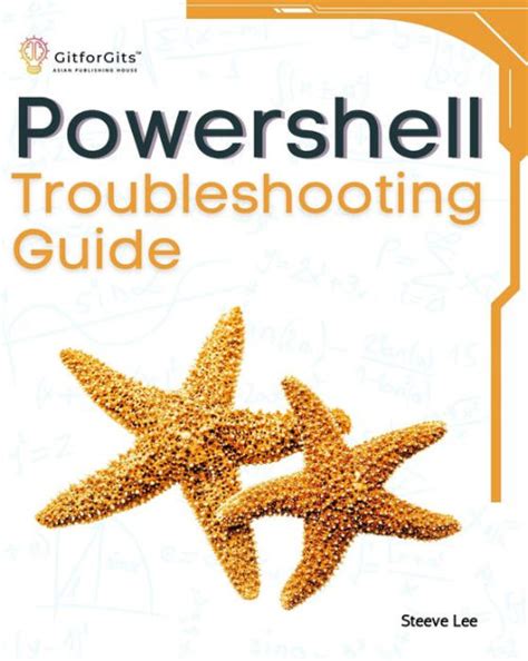 Powershell Troubleshooting Guide Techniques Strategies And Solutions Across Scripting