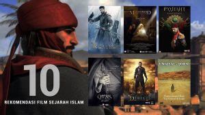 10 Rekomendasi Film Dan Serial Sejarah Islam Yang Sangat Harus Di