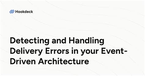 Detecting And Handling Delivery Errors In Your Event Driven Architecture