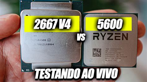 Xeon 2667 V4 Vs Ryzen 5 5600 Testando Um Contra O Outro Aovivo