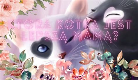 Która kotka jest lepsza mamą sameQuizy