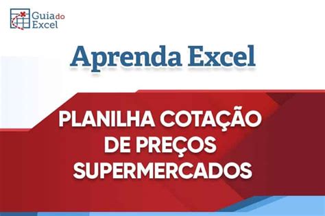 Planilha Excel de cotação de preços Supermercados