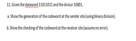 Solved Given The Dataword 11011011 And The Divisor Chegg