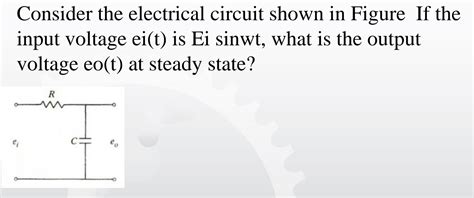 Solved Consider The Electrical Circuit Shown In Figure If Chegg