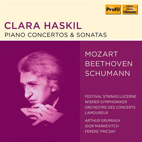 Clara Haskil Piano Concertos And Sonatas Hänssler Classic Profil