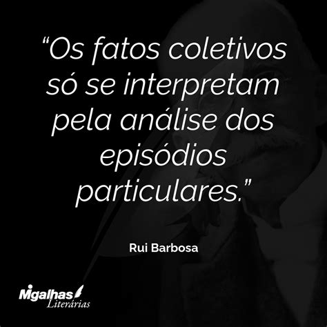 Rui Barbosa Os Fatos Coletivos Só Se Interpretam Pela Análise