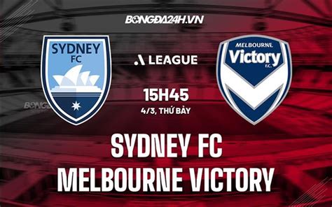 Nhận định soi kèo Sydney vs Melbourne Victory VĐQG Australia