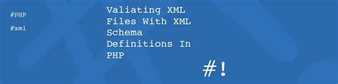 Code Hash Bang Code On Linkedin Validating Xml Files With Xml Schema Definitions In Php