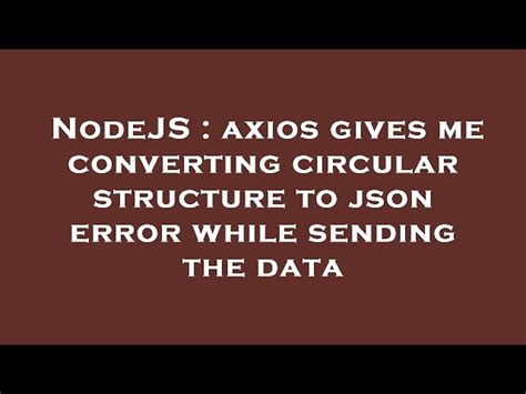 Converting Circular Structure To Json Converting Circular Structure To