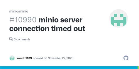 Minio Server Connection Timed Out · Issue 10990 · Miniominio · Github