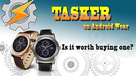 Tasker 101 Smart Watch Should You Buy It Android Wear 51 On Lg