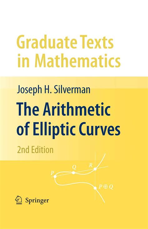 The Arithmetic Of Elliptic Curves Graduate Texts In Mathematics 106 Silverman Joseph H