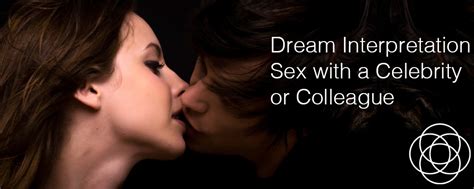 Dream Interpretation Sex With A Celebrity Or Colleague In Your Dreams By Jane Teresa Anderson