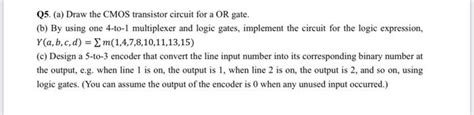 Solved Q5 A Draw The CMOS Transistor Circuit For A OR Chegg Com