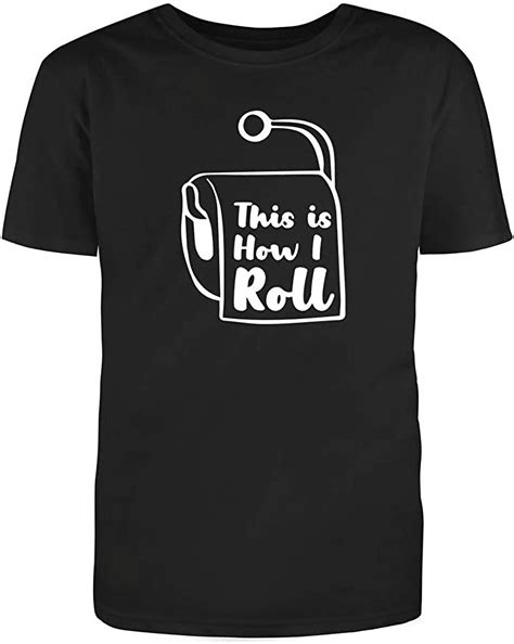 Redbarn This Is How I Roll Great Funny Saying Adult Humor T Novelty