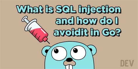 What Is Sql Injection And How Do I Avoid It In Go Rgolang