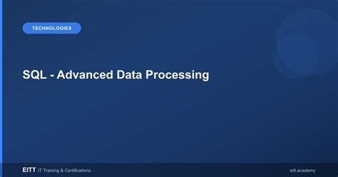 Sql Advanced Data Processing — Training Course Eitt