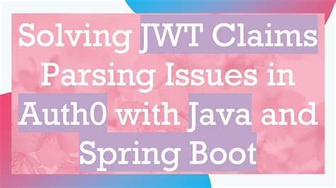 Solving Jwt Claims Parsing Issues In Auth0 With Java And Spring Boot Youtube