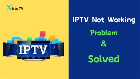 Troubleshooting Iptv Not Working Common Causes And Fixes