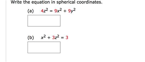 Solved Write The Equation In Spherical Coordinates A 4z2