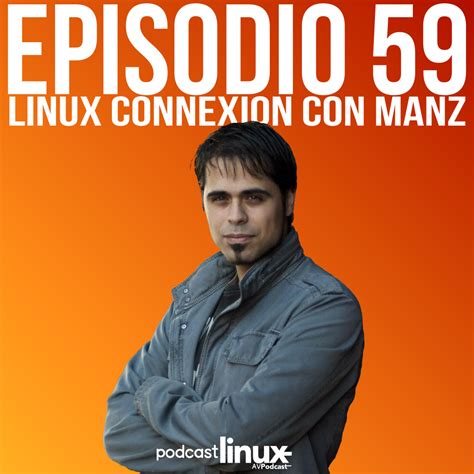 59 Linux Connexion Con Manz Podcast Linux