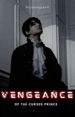 VENGEANCE OF THE CURSED PRINCE Jk Ff First Kiss Wattpad