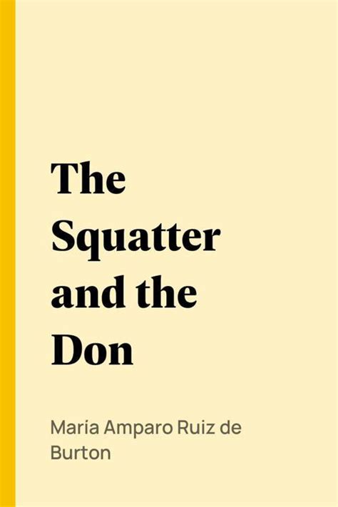 Pdf The Squatter And The Don By María Amparo Ruiz De Burton Ebook