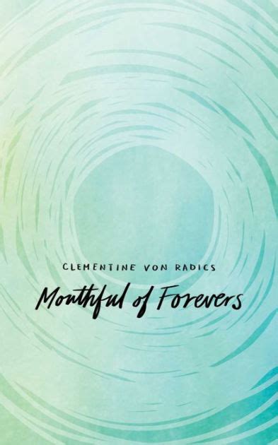 Mouthful Of Forevers By Clementine Von Radics Paperback Barnes And Noble®