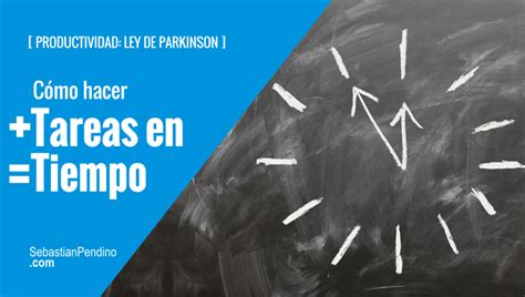 Ley de Parkinson realizar más tareas diarias en el mismo tiempo