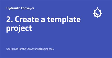 Create A Template Project Hydraulic Conveyor