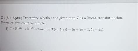 Solved Q4 55 Pts Determine Whether The Given Map T Is A