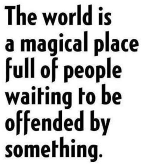 Easily Offended Quotes Quotesgram