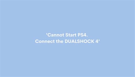 Fixed Cannot Start Ps4 Connect The Dualshock 4 Yoodley