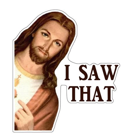 Jesus I Saw That Buddy Christ Meme Art Vinyl Sticker Printed Decal