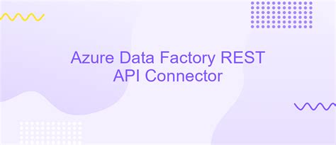 Azure Data Factory Rest Api Connector Apix Drive
