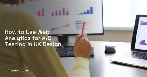 How To Use Web Analytics For A B Testing In Ux Design