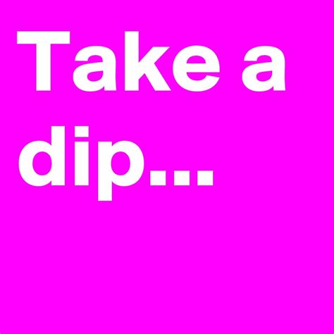 Take A Dip Post By Sudeshnarocks On Boldomatic
