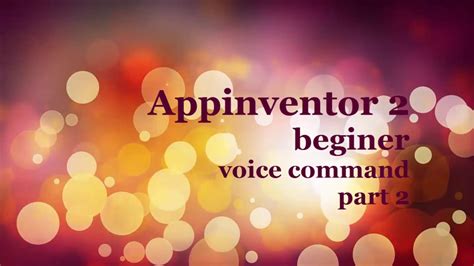 Appinventor 2 Beginer Part 11 Voice Command Part 2 Youtube